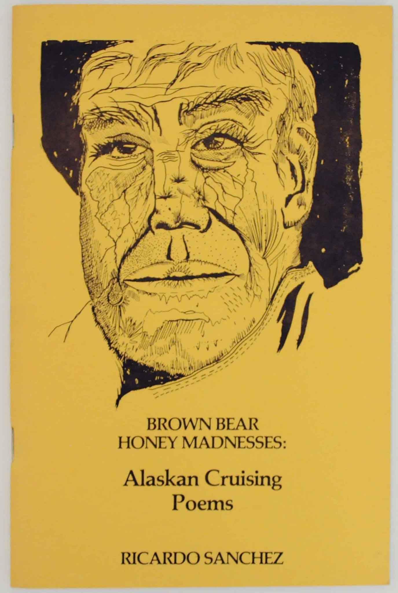Brown Bear Honey Madness: Alaskan Cruising Poems by Ricardo Sánchez ...