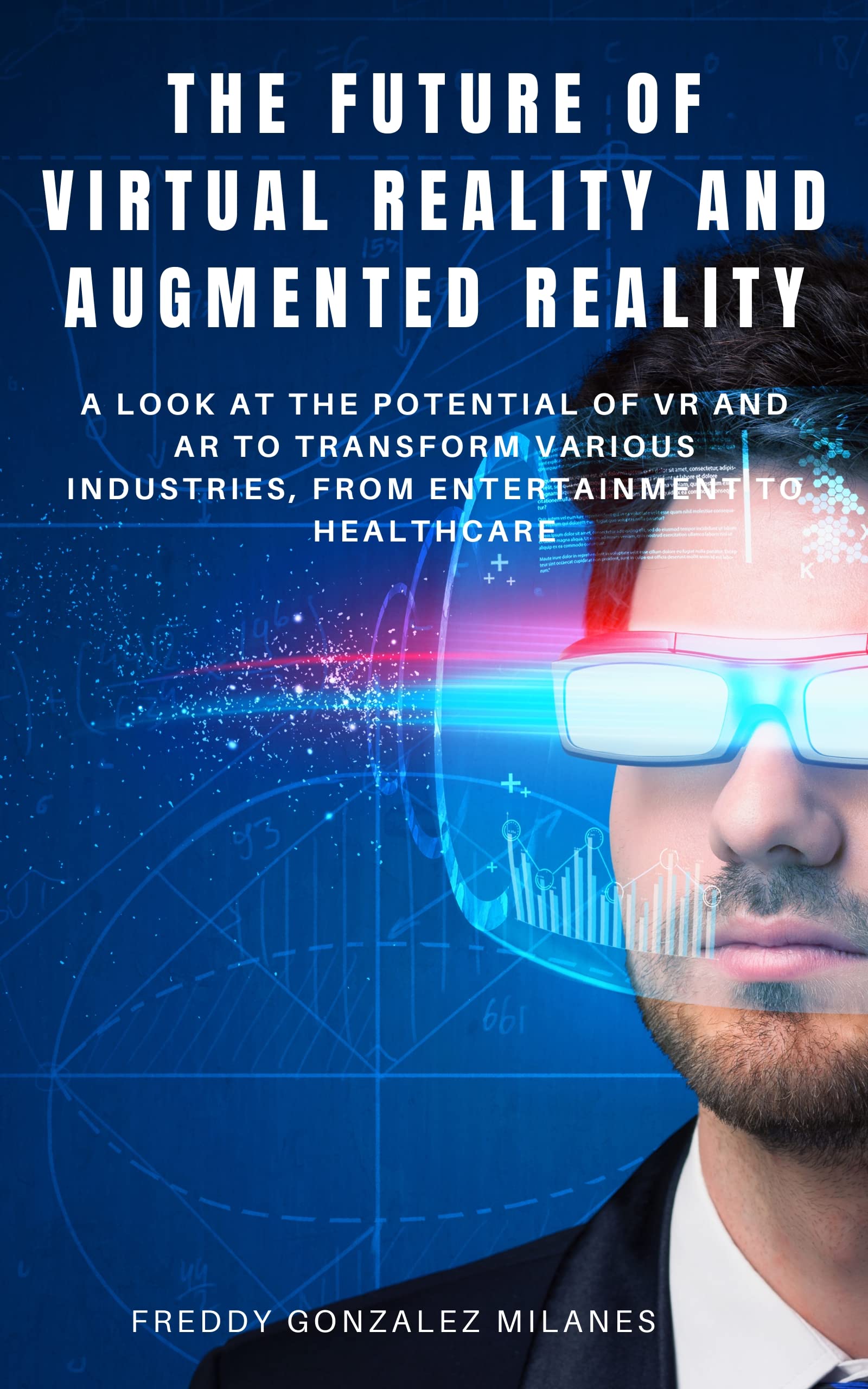 The Future of Virtual Reality and Augmented Reality: A look at the ...
