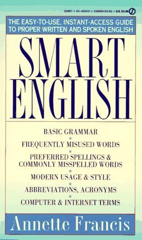 Smart English: The Easy-to-Use, Instant-Access Guide to Proper Written ...