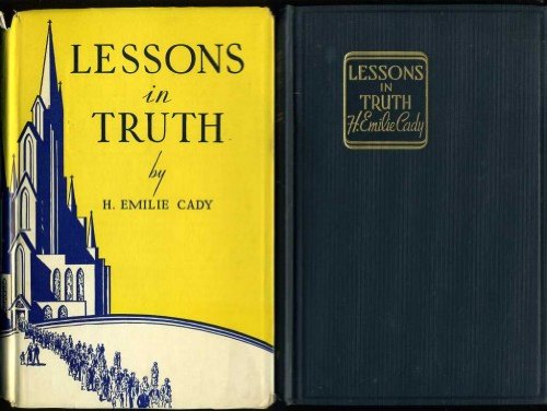 Lessons in truth: A course of twelve lessons in practical Christianity ...