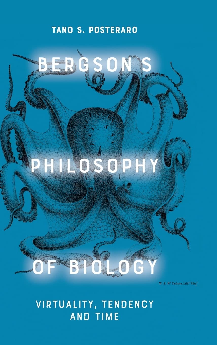 Bergson's Philosophy of Biology: Virtuality, Tendency and Time by Tano ...