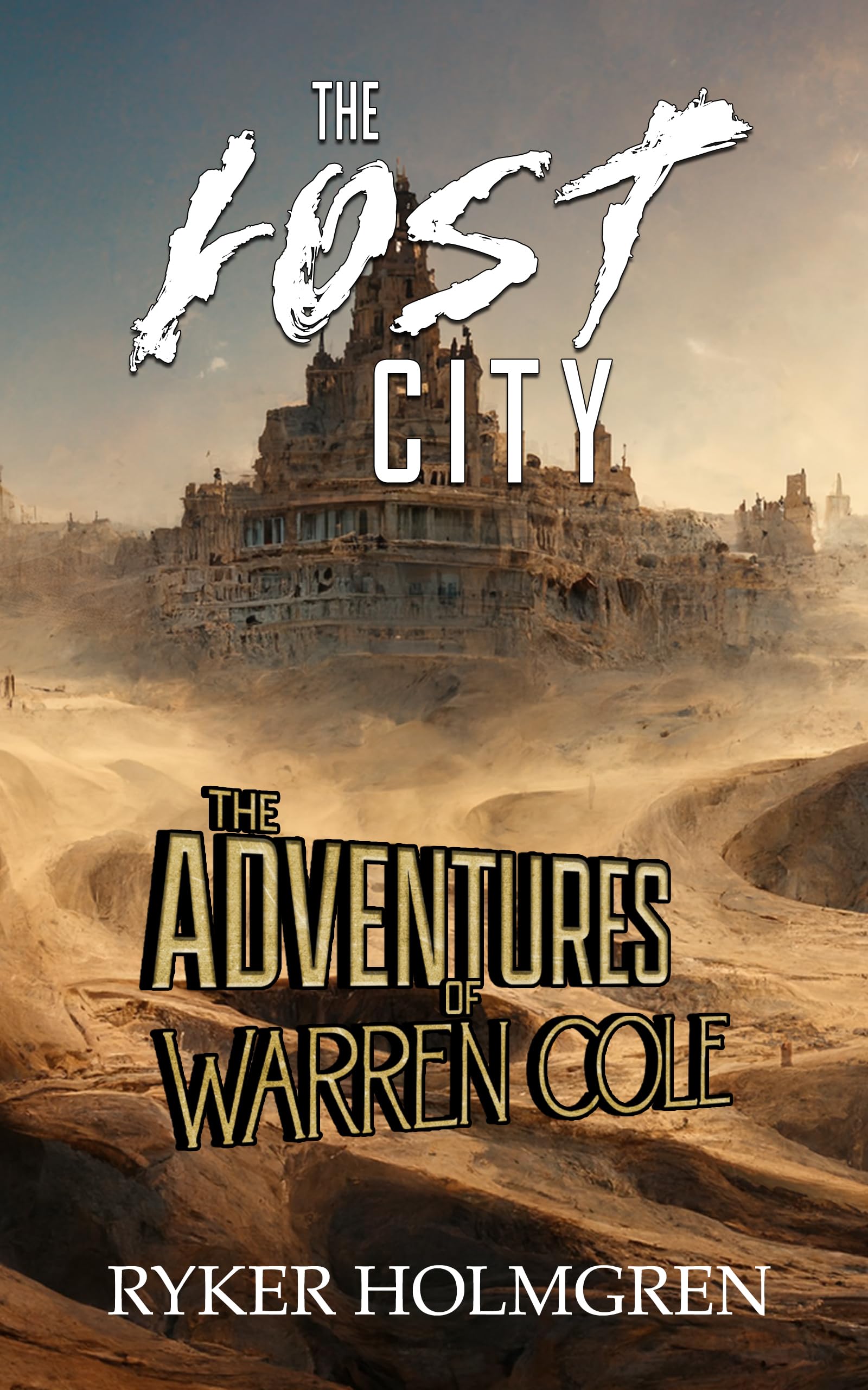 Adventures of Warren Cole: The Lost City by Ryker C Holmgren | Goodreads