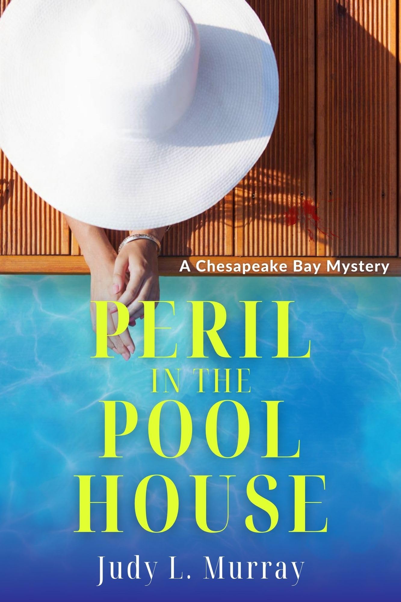 Peril in the Pool House: A Chesapeake Bay Mystery by Judy L. Murray ...