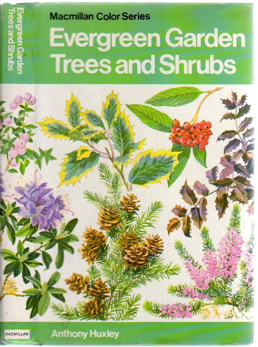Evergreen garden trees and shrubs in colour by Anthony Huxley | Goodreads