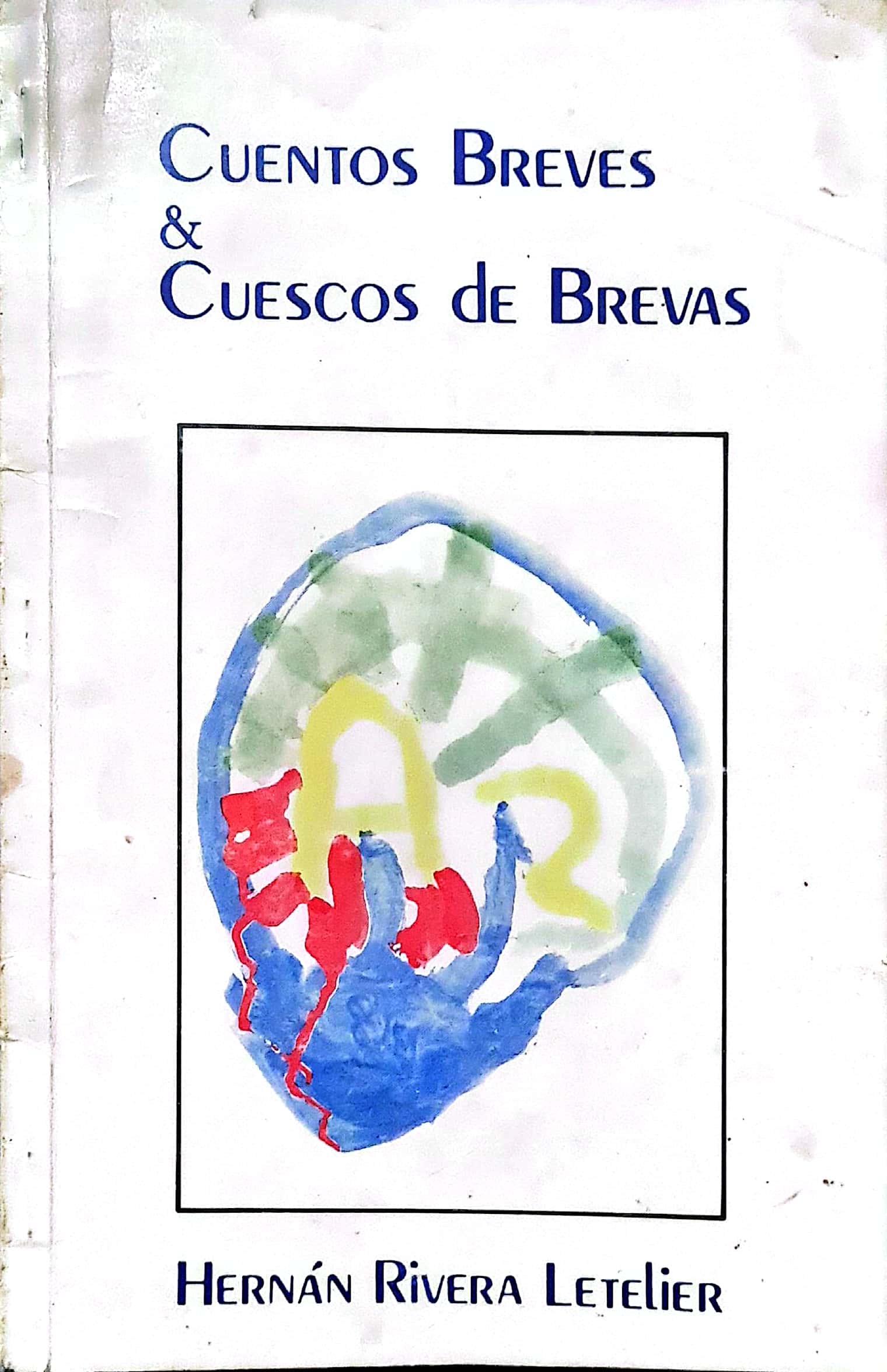 Cuentos Breves & Cuescos de Brevas by Hernán Rivera Letelier | Goodreads
