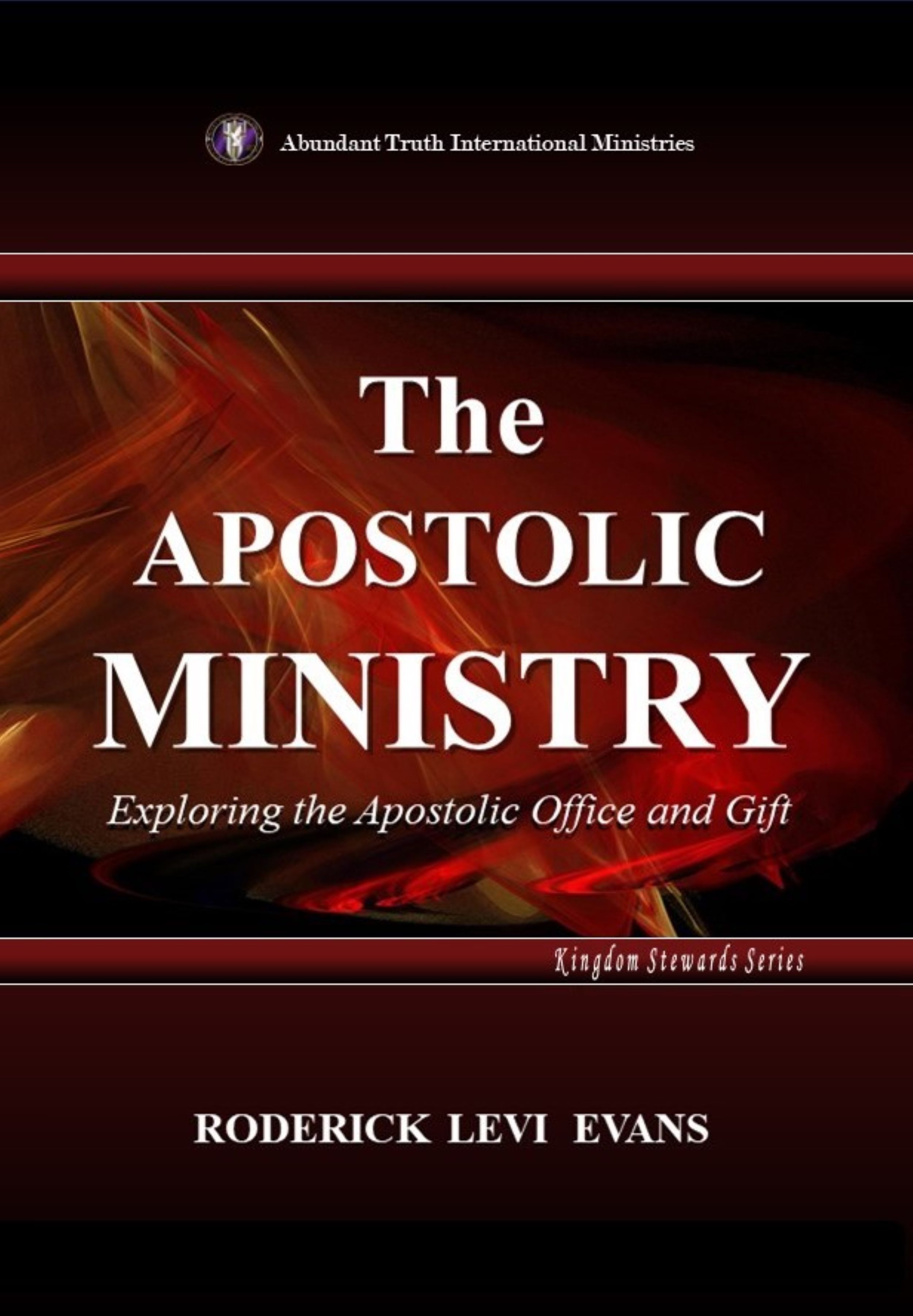 The Apostolic Ministry: Exploring the Apostolic Office and Gift by ...