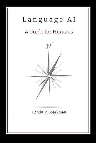 LANGUAGE AI: A Guide for Humans by Randy P. Sparkman | Goodreads