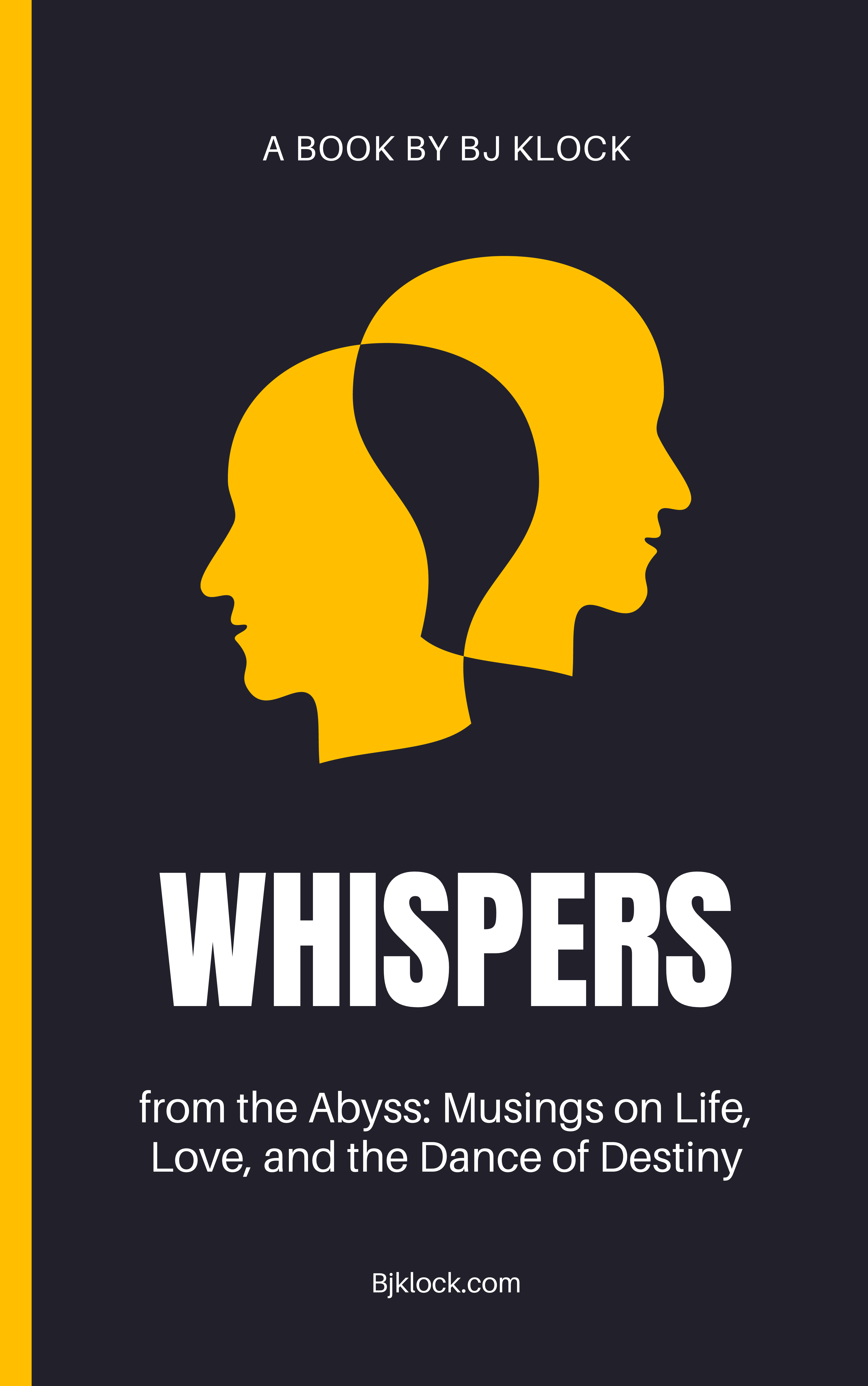 Whispers From The Abyss : Musings On Life, Love And The Dance Of Destiny by B.J. Klock | Goodreads