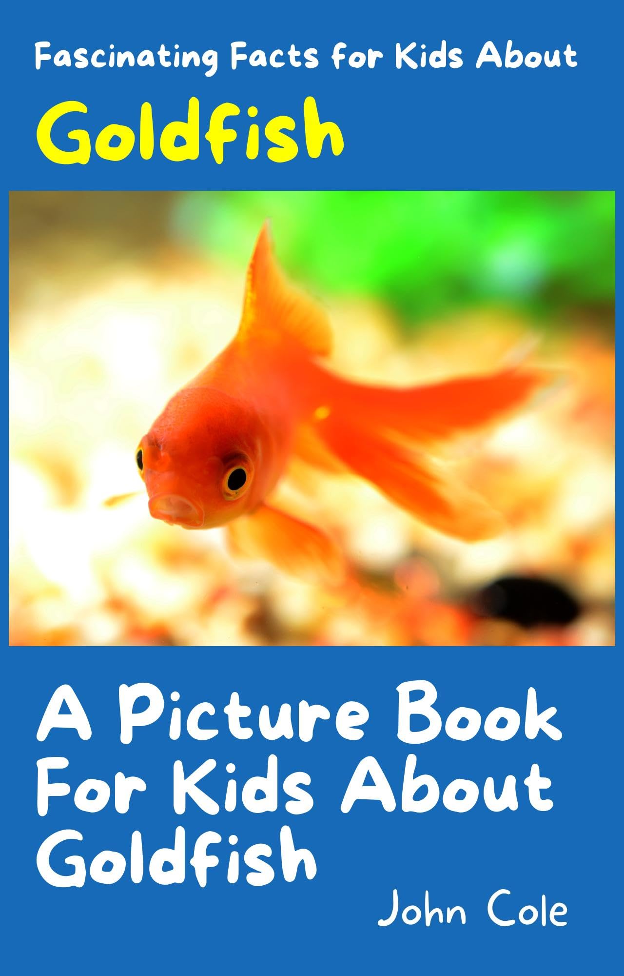 A Picture Book for Kids About Goldfish: Fascinating Facts for Kids ...