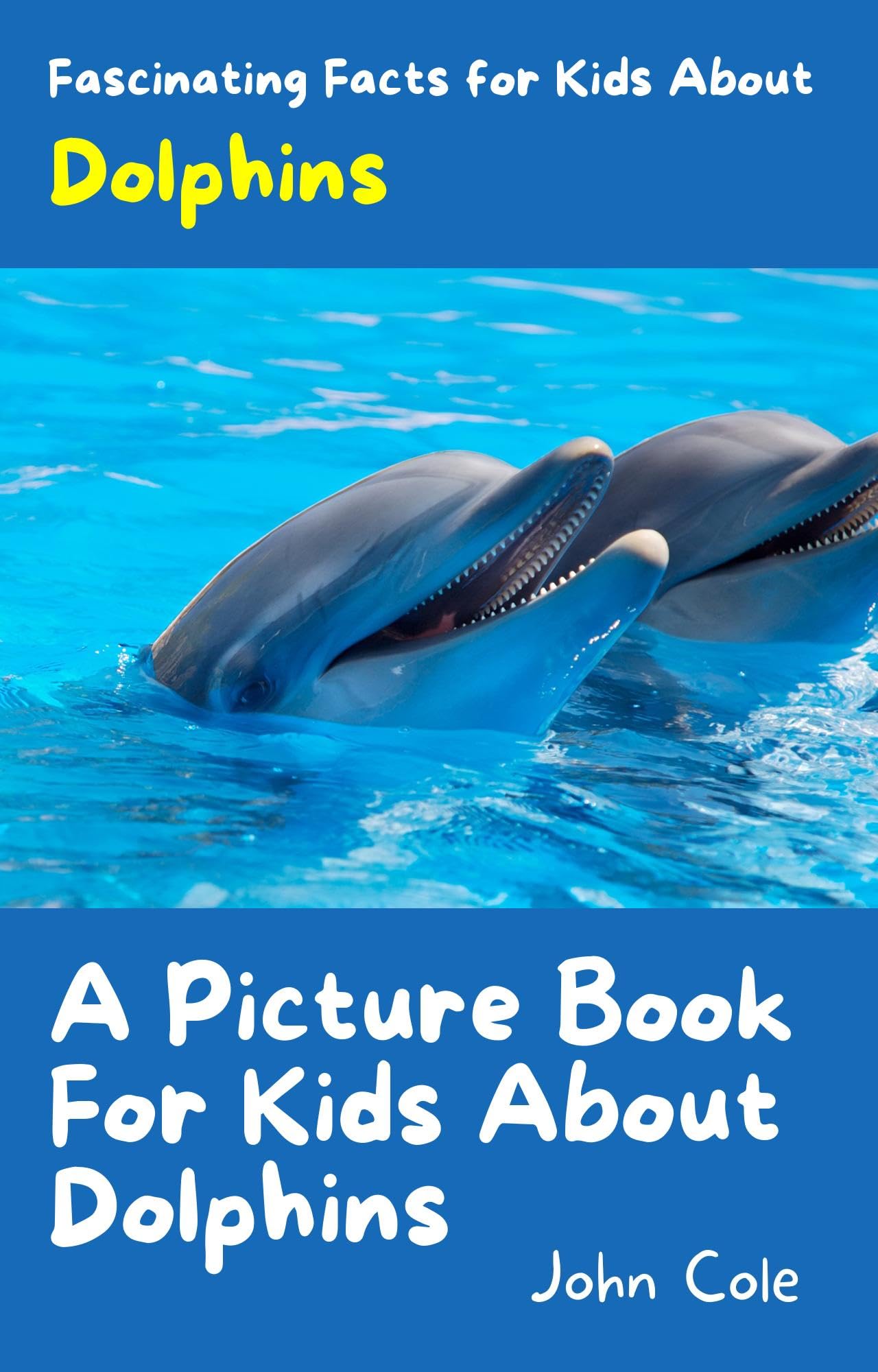 A Picture Book for Kids About Dolphins: Fascinating Facts for Kids ...