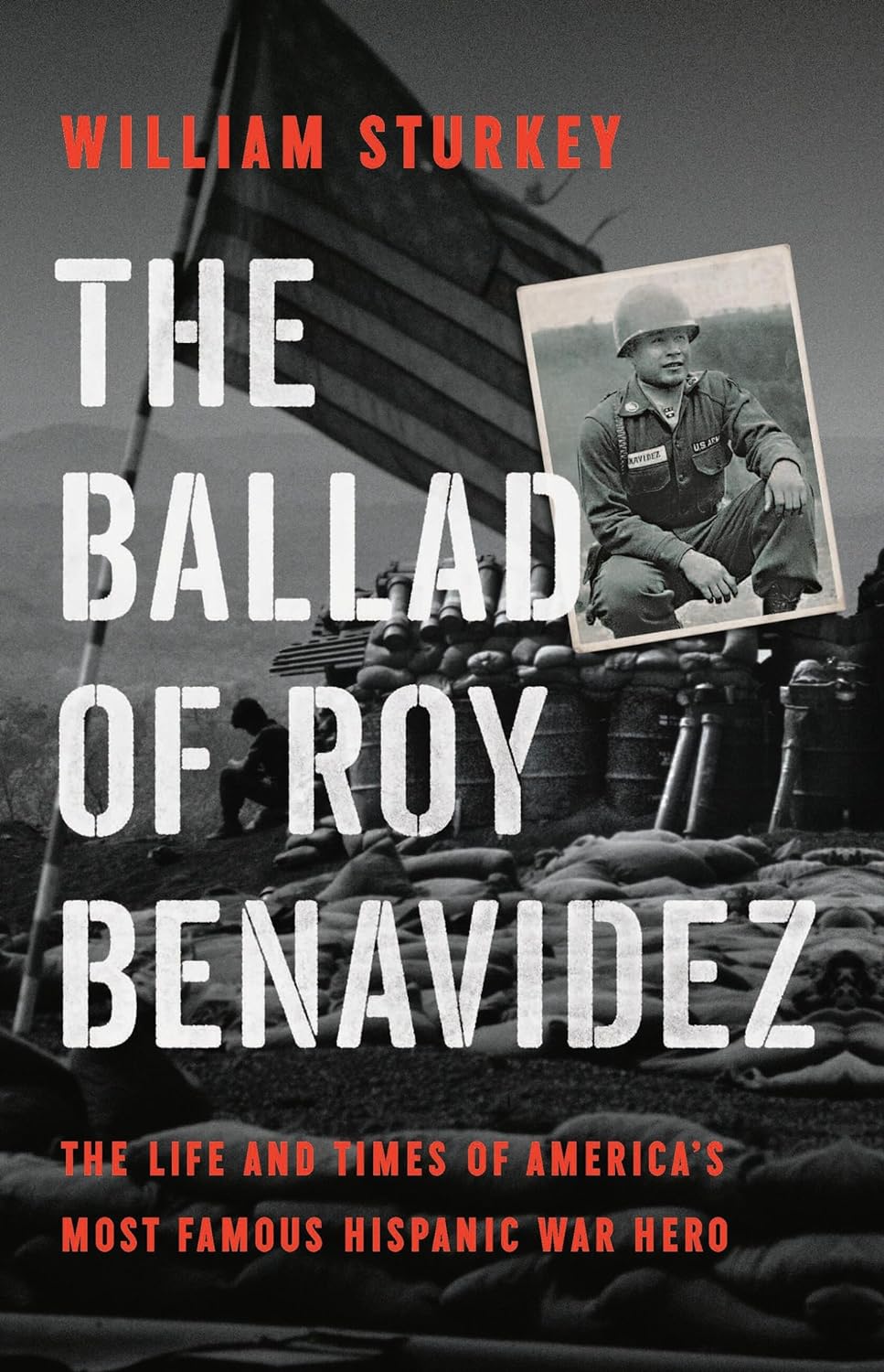 The Ballad of Roy Benavidez: The Life and Times of America’s Most ...