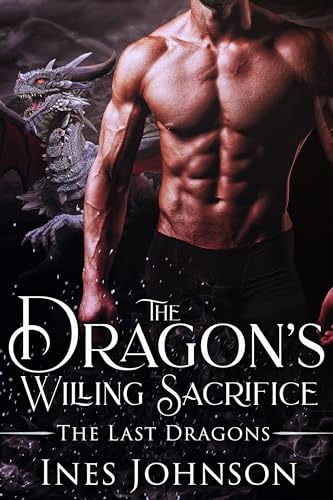The Dragon’s Willing Sacrifice by Ines Johnson | Goodreads