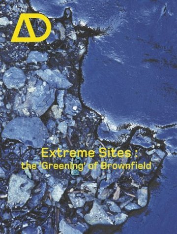 Extreme Sites: The Greening of Brownfield (Architectural Design) by ...