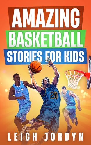 Amazing Basketball Stories for Kids: Unforgettable Hoops Heroes and ...