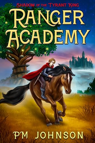 Ranger Academy - Shadow of the Tyrant King: A Middle Grade Epic Fantasy ...