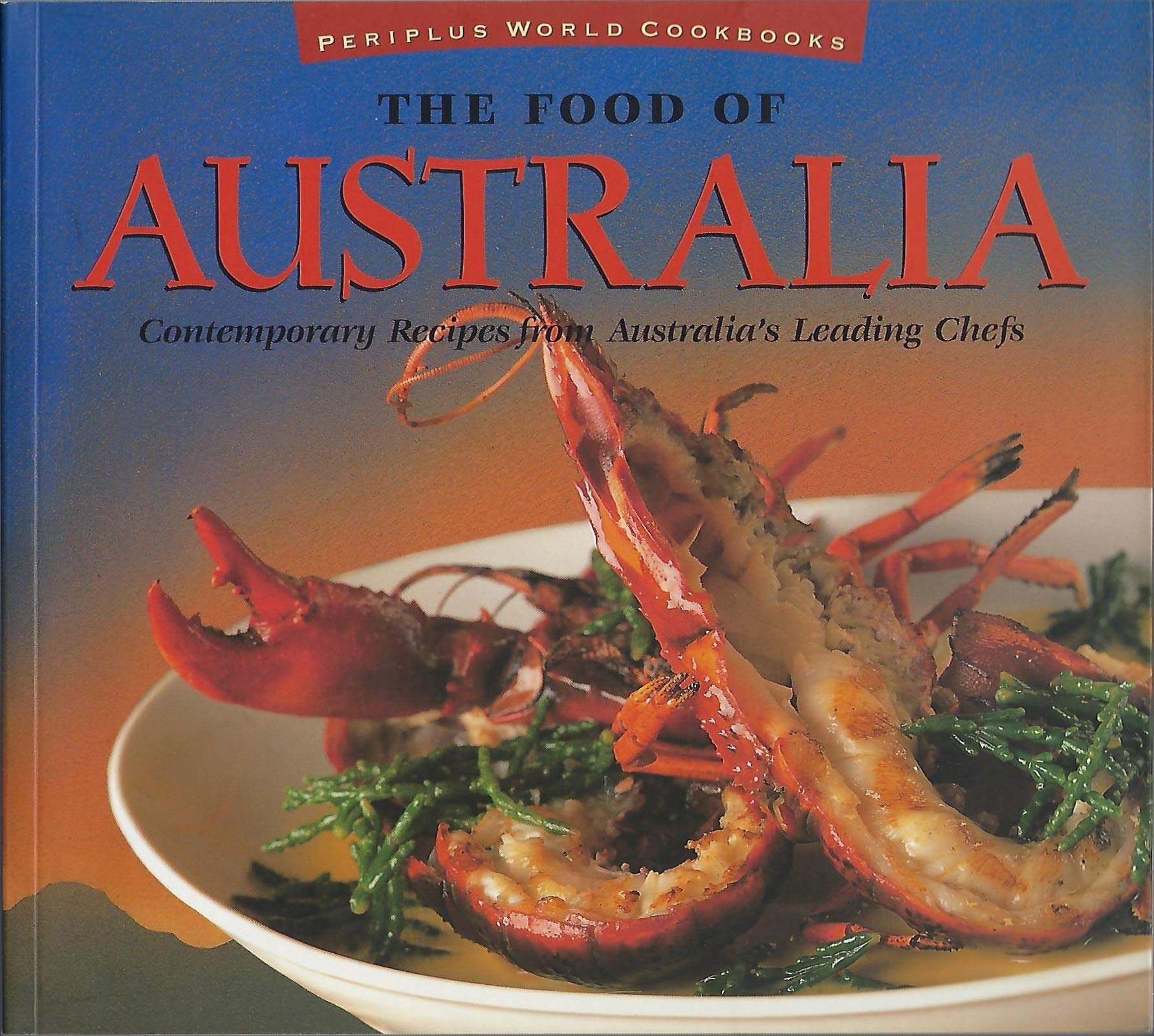 The Food of Australia : contemporary recipes from Australia's Leading ...