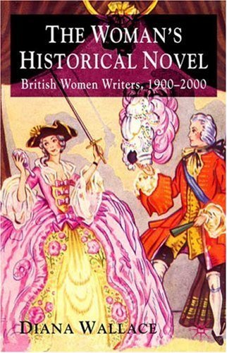 The Woman's Historical Novel: British Women Writers, 1900-2000 by Diana ...