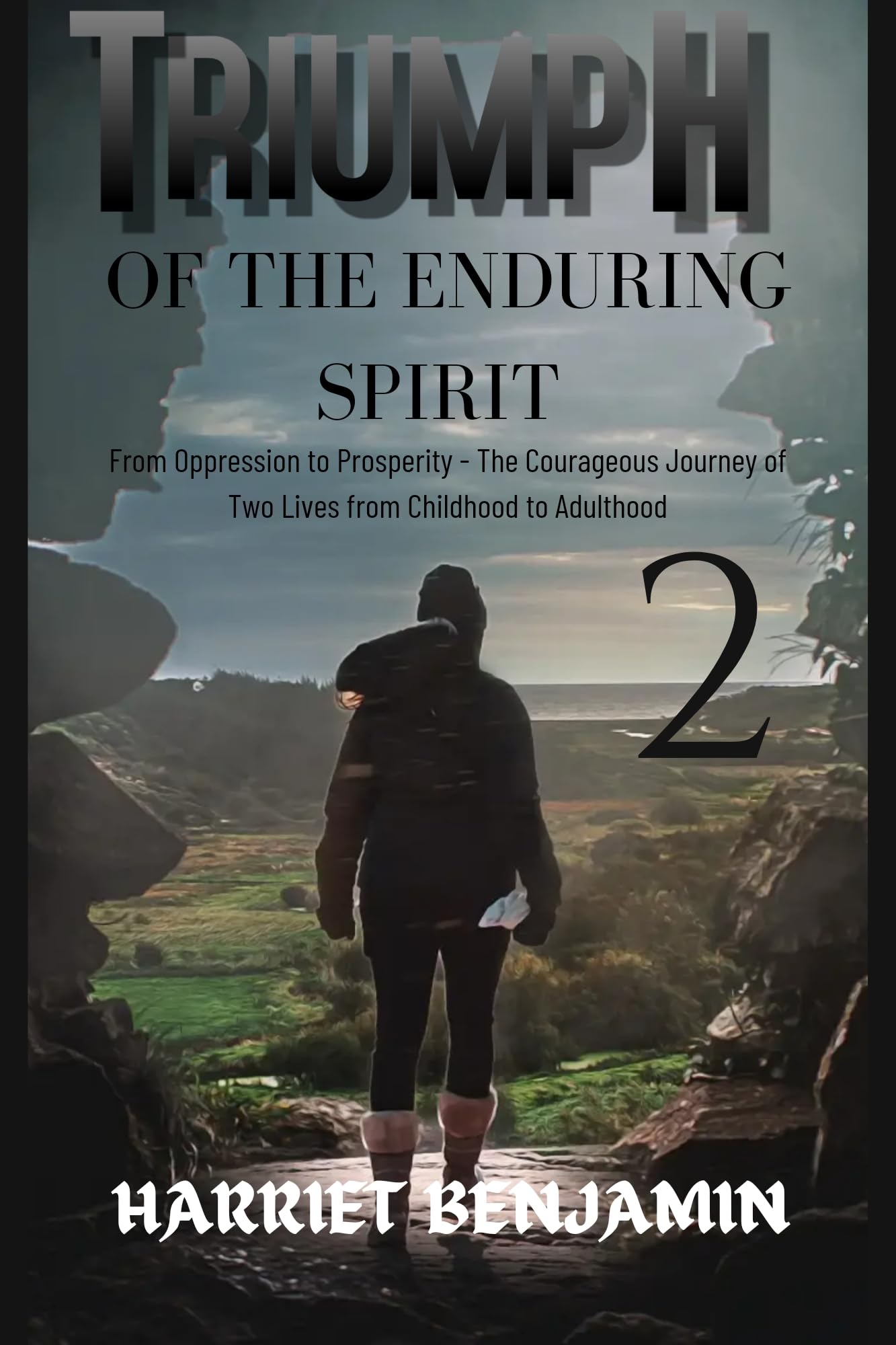Triumph of the Enduring Spirit:: From Oppression to Prosperity - The ...