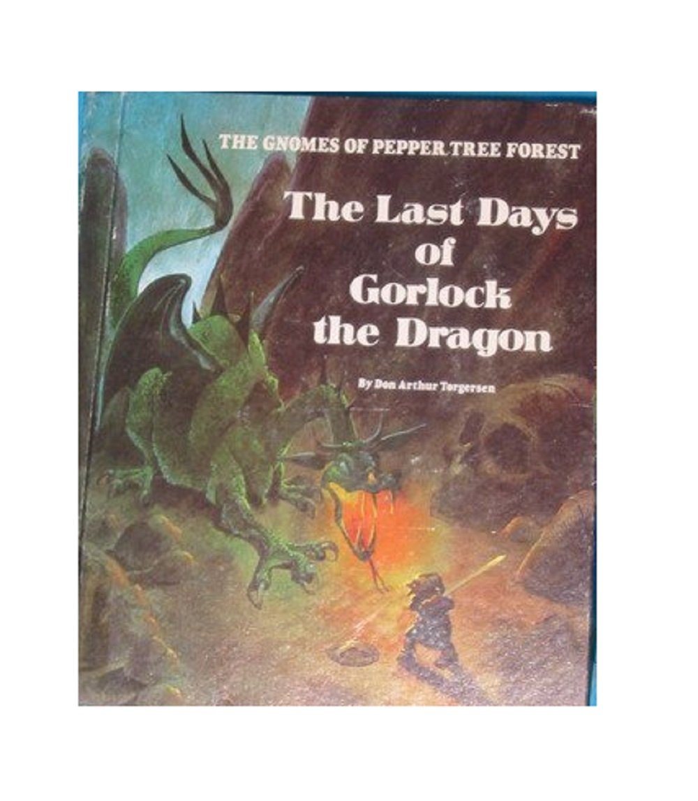 The Last Days of Gorlock the Dragon by Don Arthur Torgersen | Goodreads
