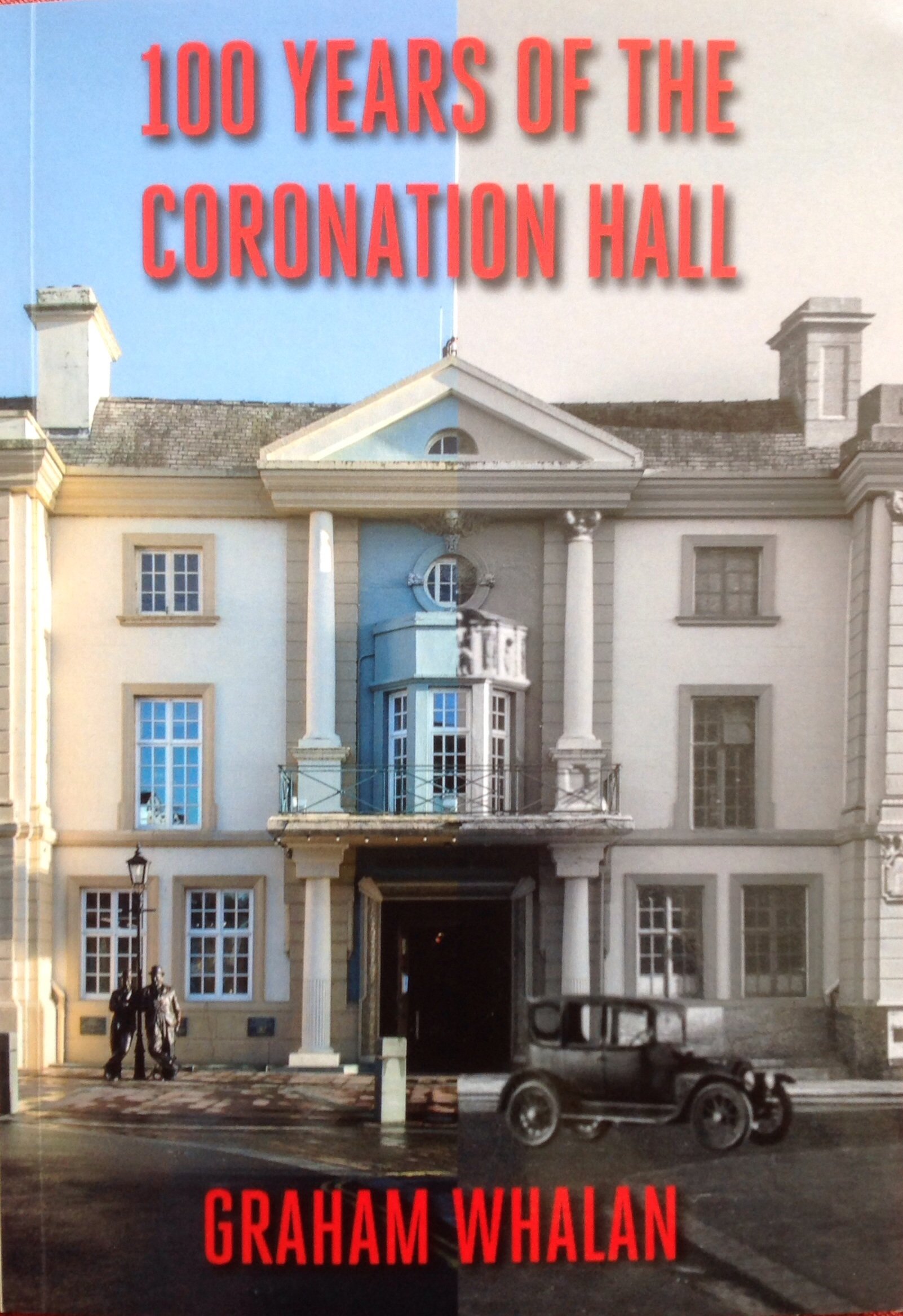 100 Years of the Coronation Hall by Graham Whalan | Goodreads