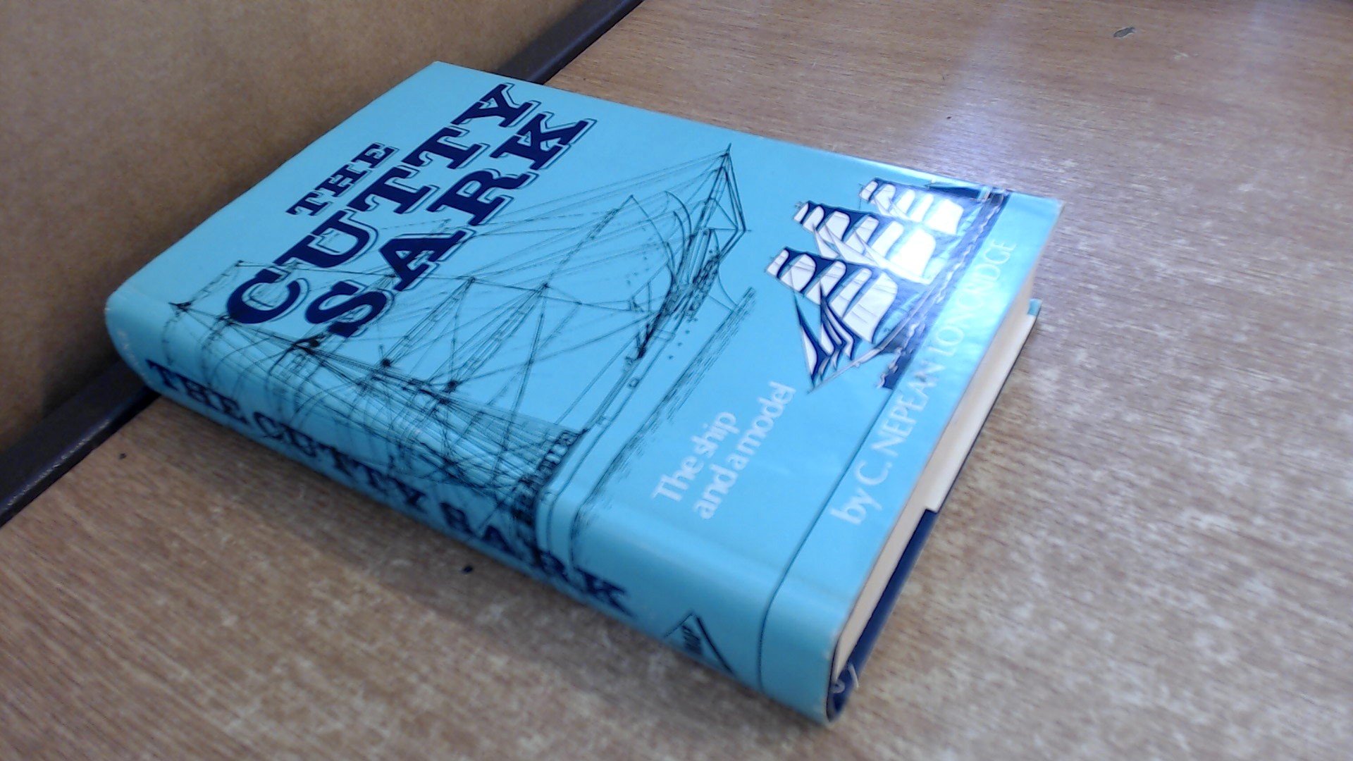 The "Cutty Sark": The ship and the model by C. Nepean Longridge | Goodreads