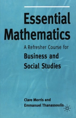 Essential Mathematics: A Refresher Course for Business and Social ...