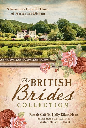 The British Brides Collection: 9 Romances from the Home of Austen and ...