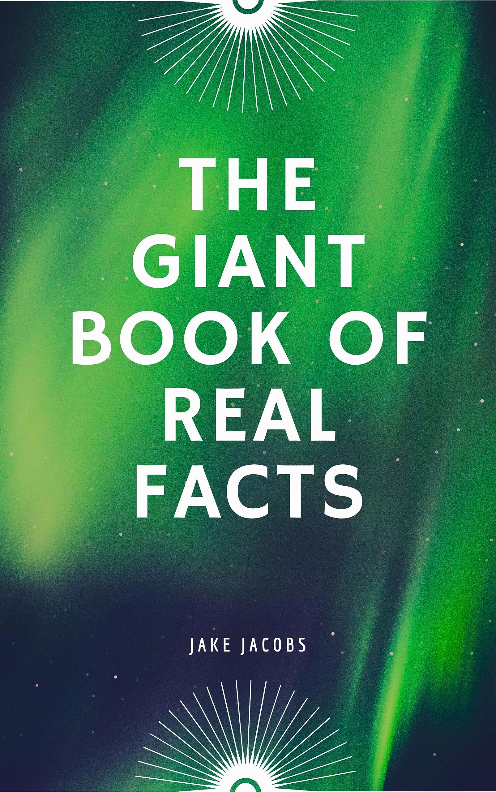 The Giant Book of Real Facts by Jake Jacobs | Goodreads