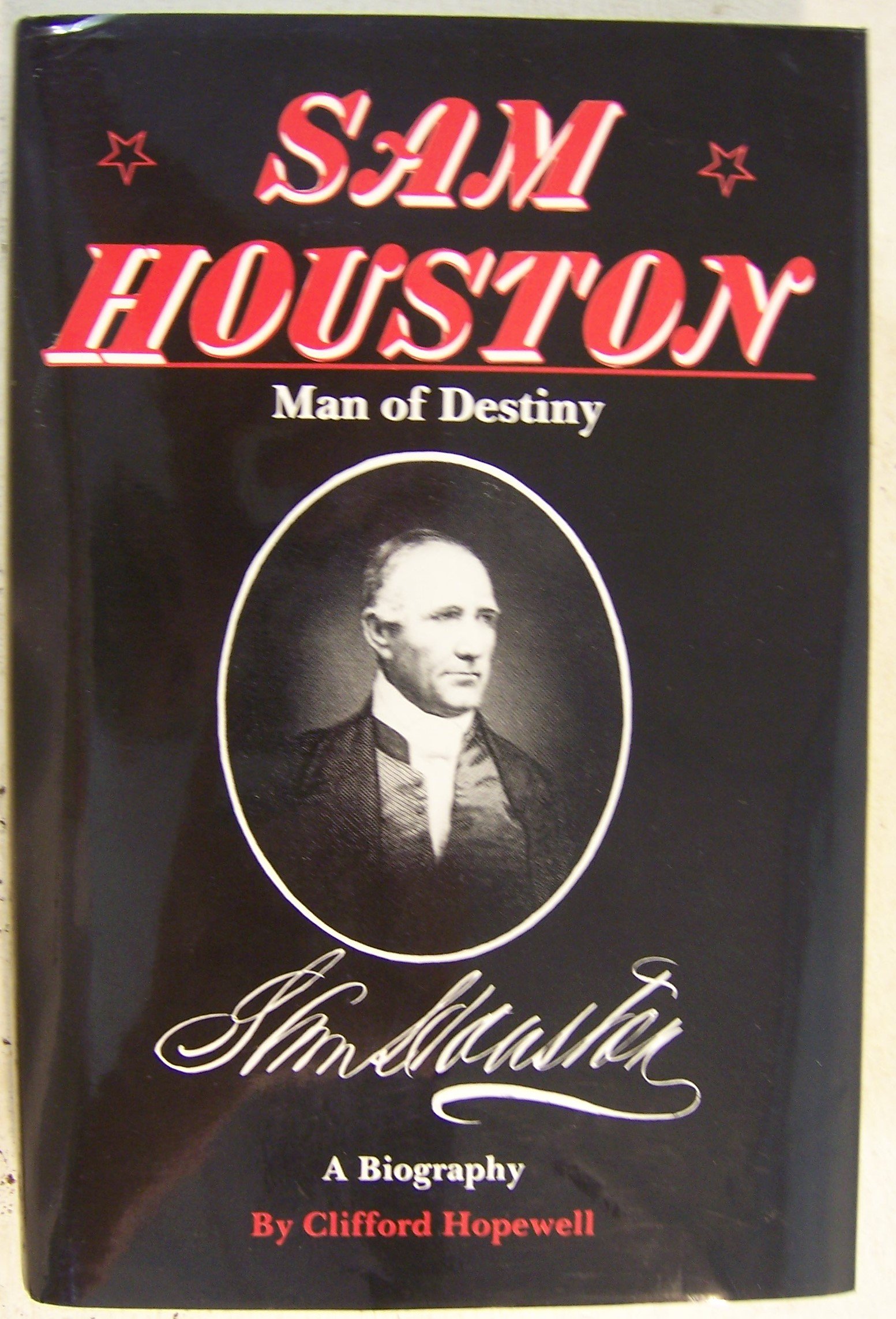 Sam Houston: Man of Destiny by Clifford Hopewell | Goodreads
