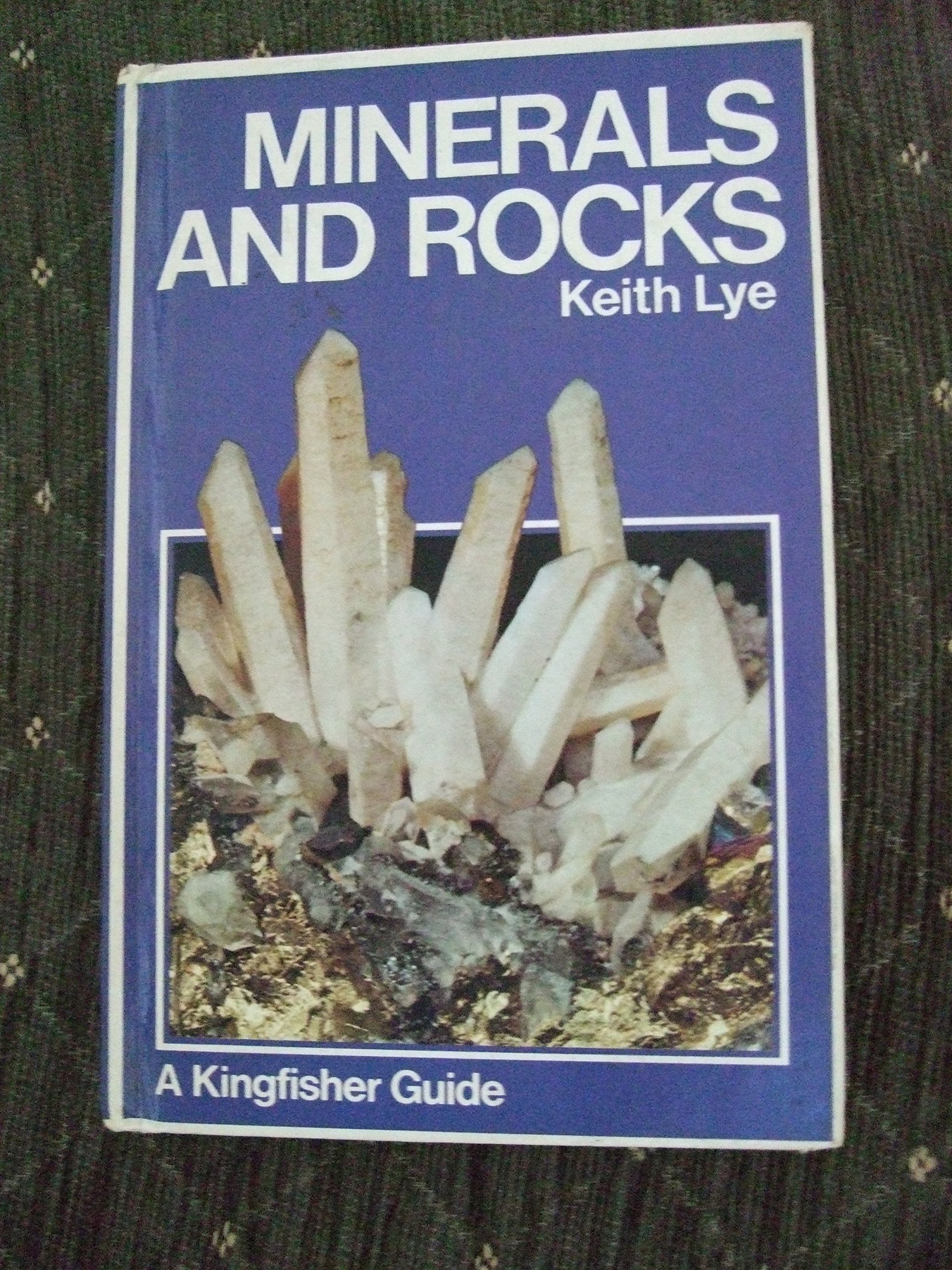 Minerals and Rocks (Kingfisher) by Keith Lye | Goodreads