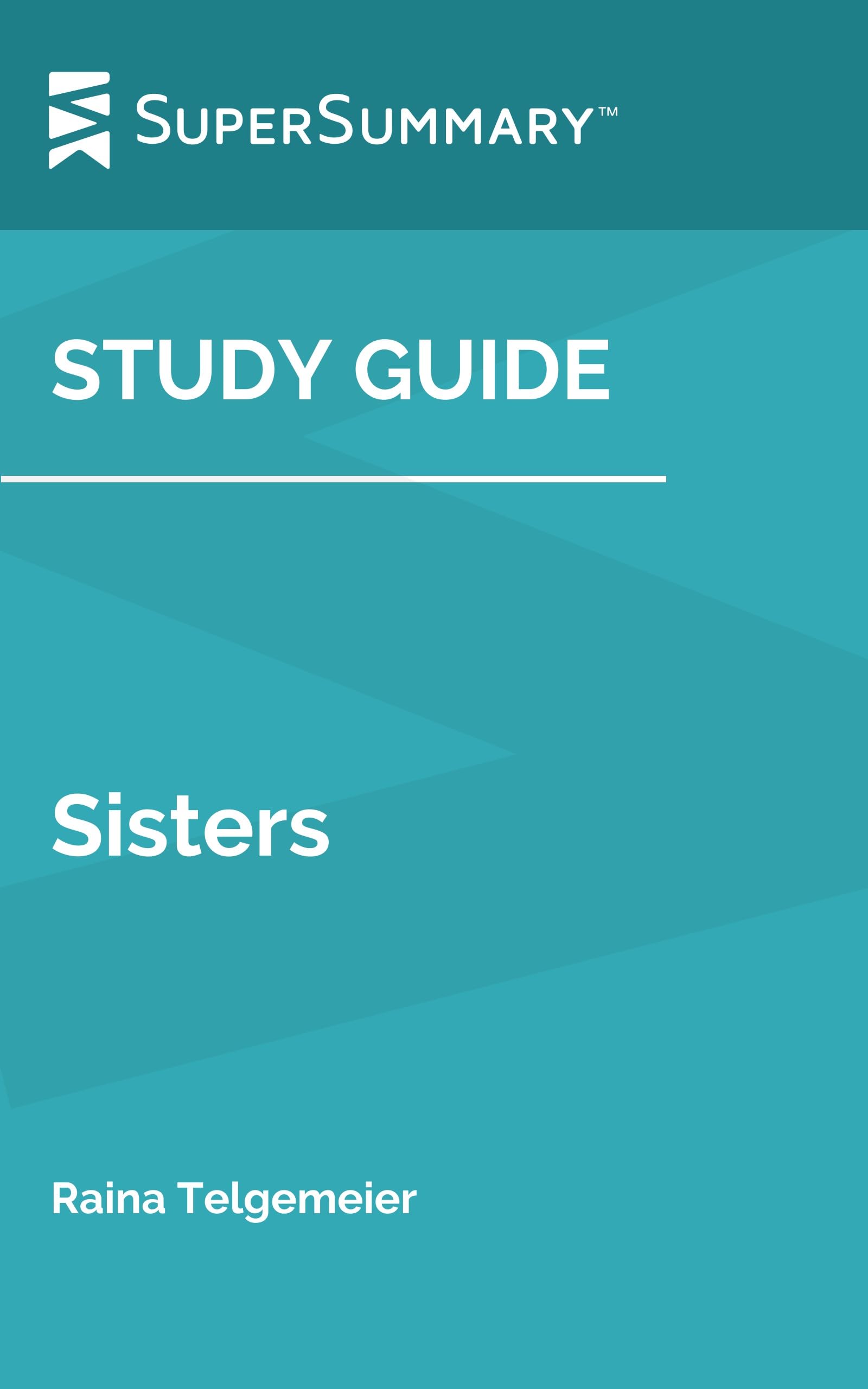 Study Guide: Sisters by Raina Telgemeier by SuperSummary | Goodreads
