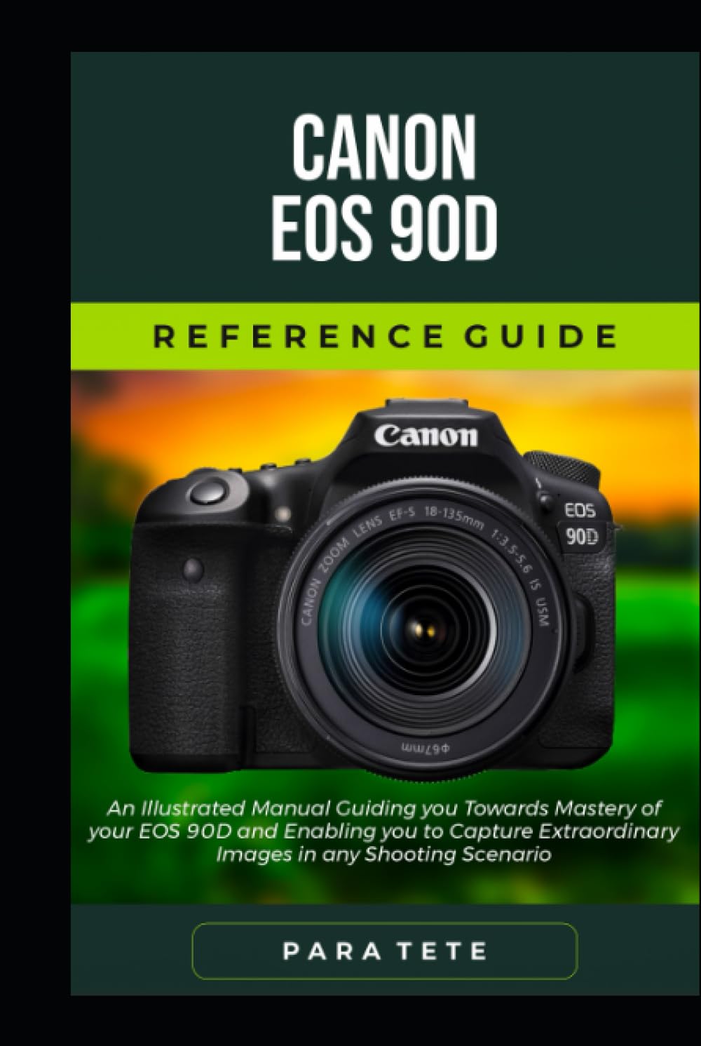 Canon EOS 90d Reference Guide: An Illustrated Manual Guiding you ...