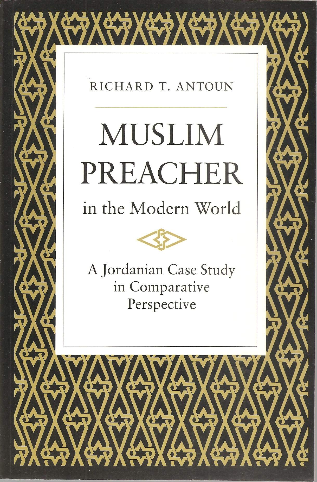 Muslim Preacher in the Modern World: A Jordanian Case Study in ...