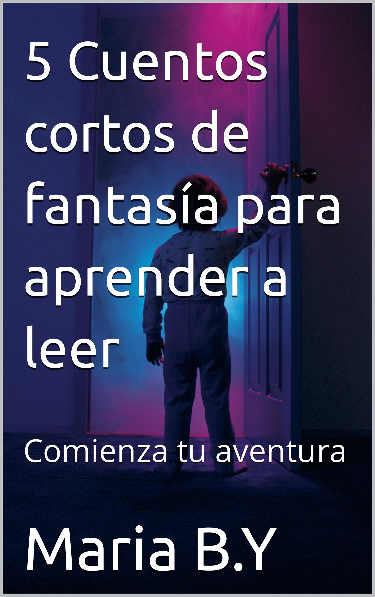 5 Cuentos cortos de fantasía para aprender a leer by Maria Magnolia ...