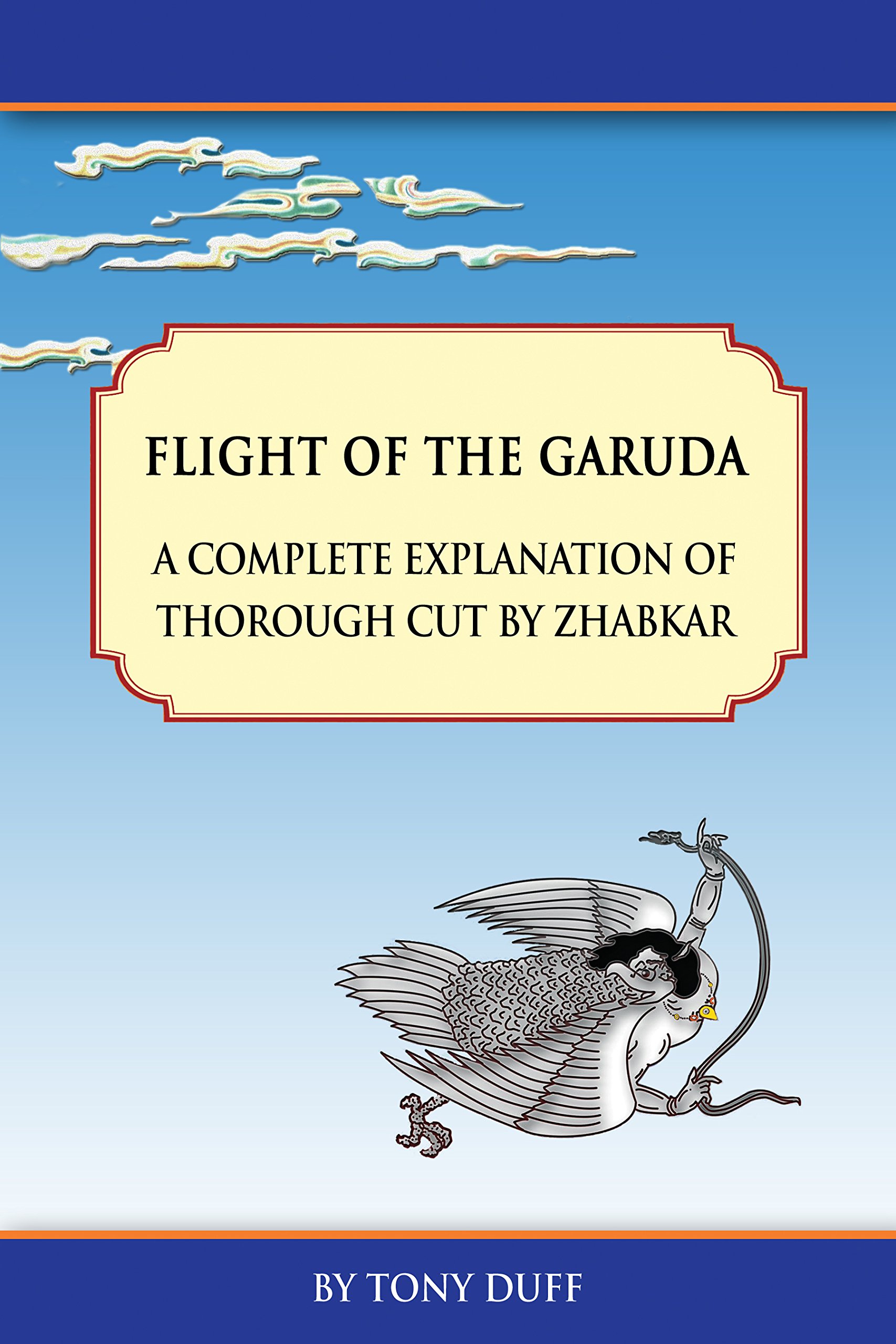 Flight of the Garuda: A Complete Explanation of Thorough Cut by Zhabkar ...