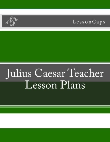 Julius Caesar Teacher Lesson Plans by LessonCaps by LessonCaps | Goodreads