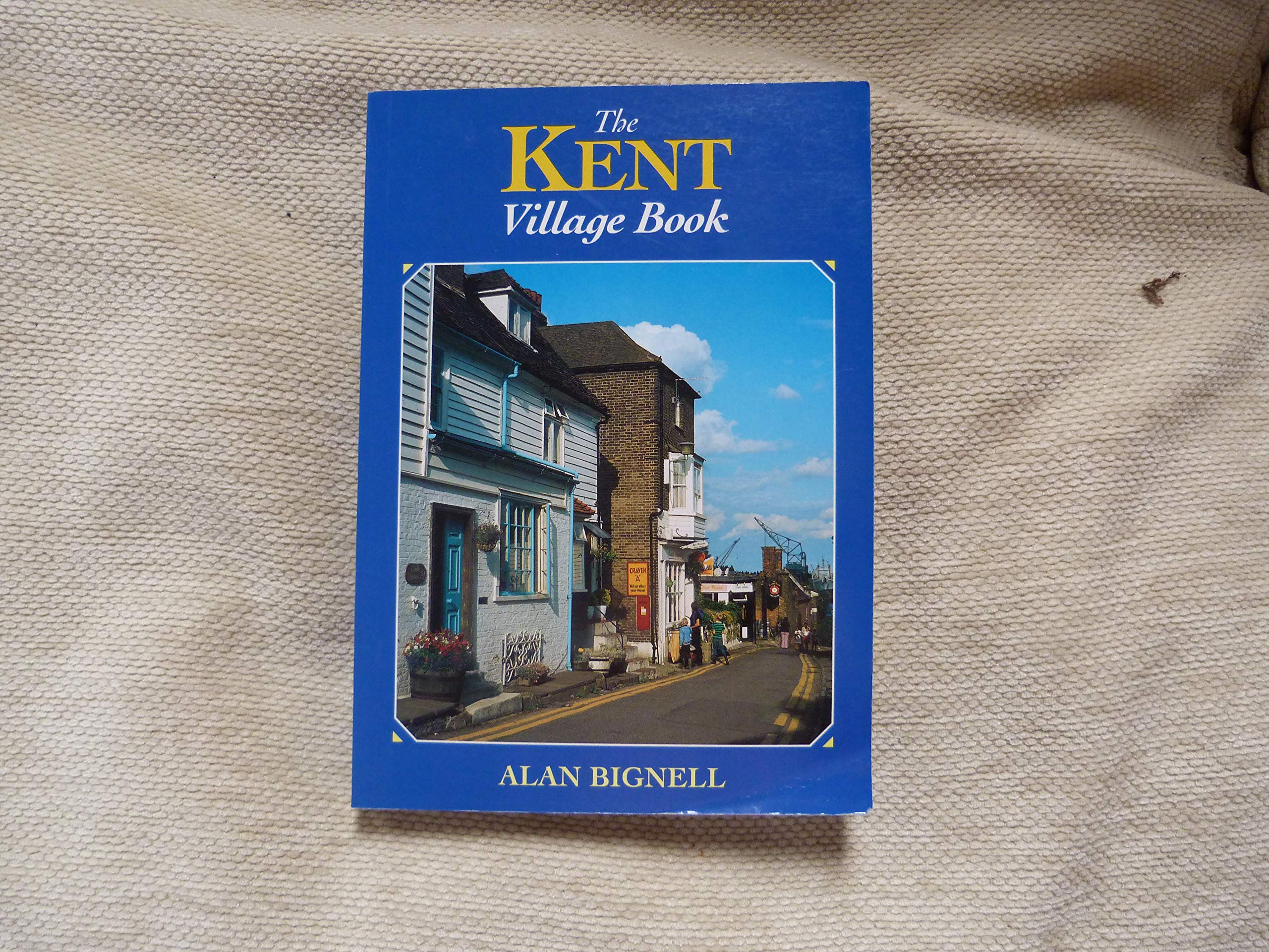 The Kent Village Book by Bignell Alan | Goodreads