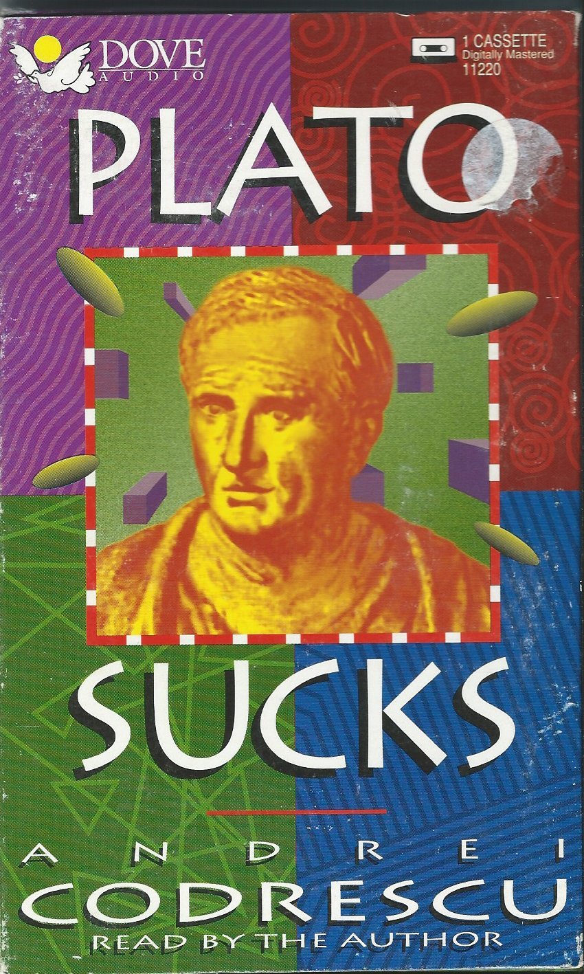 Plato Sucks by Andrei Codrescu | Goodreads