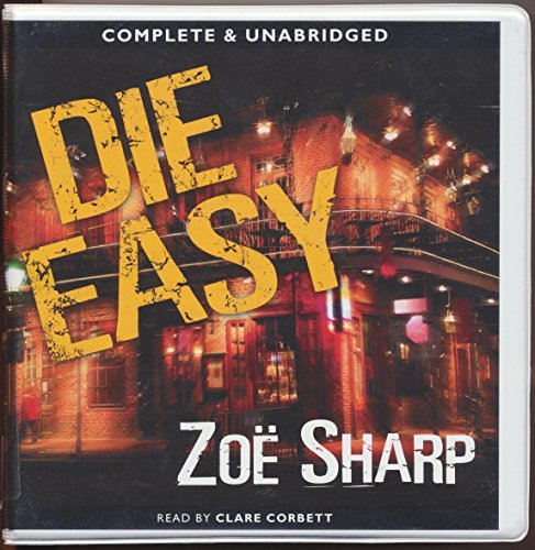 Die Easy (Complete & Unabridged) by Zoë Sharp | Goodreads