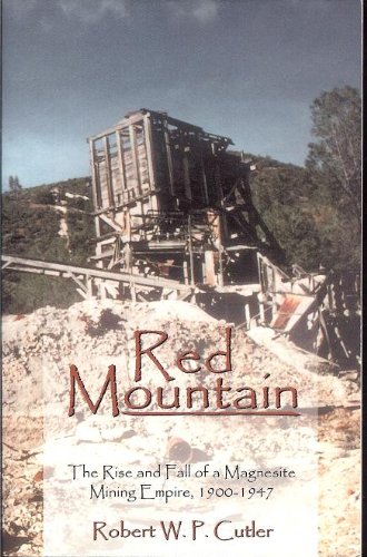 Red Mountain: The rise and fall of a magnesite mining empire, 1900-1947 by Robert W.P. Cutler ...