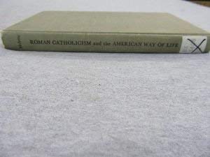 Roman Catholicism and the American Way of Life by Thomas Timothy McAvoy ...