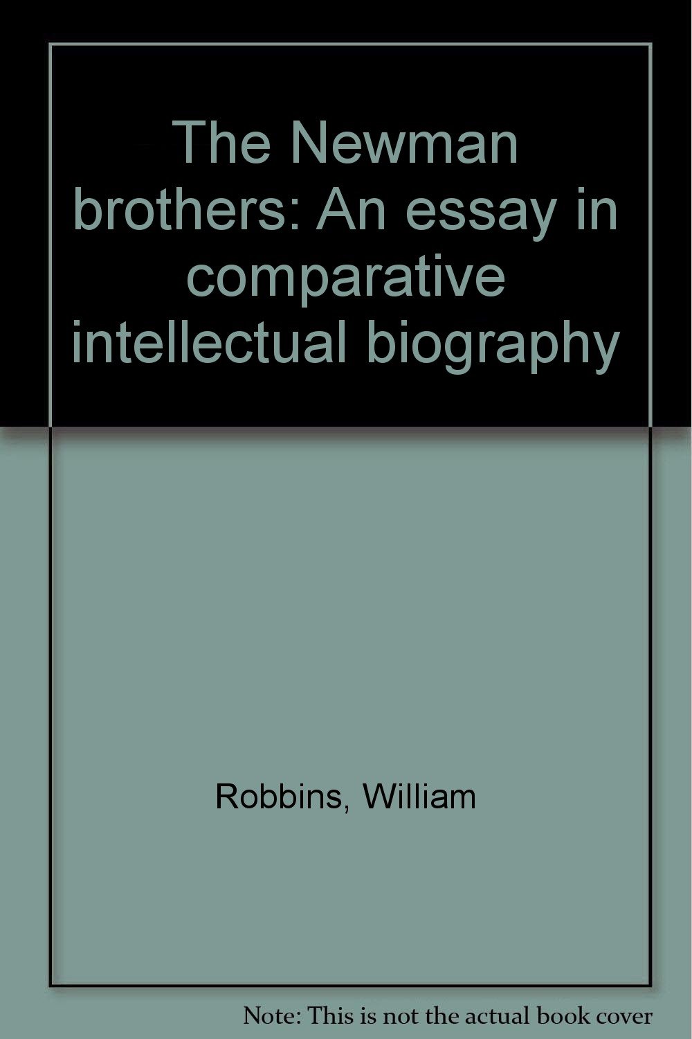 The Newman Brothers: An Essay in Comparative Intellectual Biography by ...