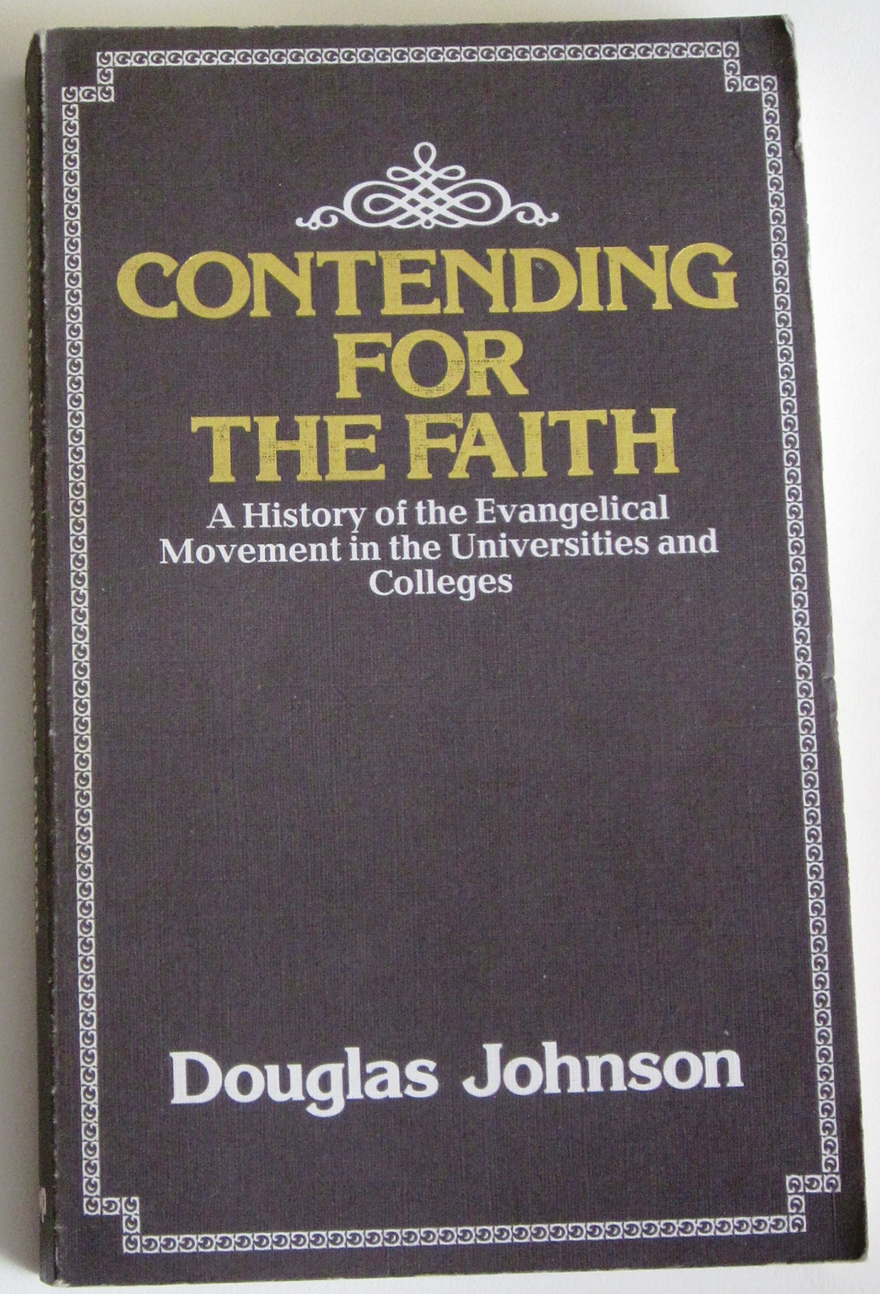Contending for the faith: A history of the Evangelical Movement in the ...