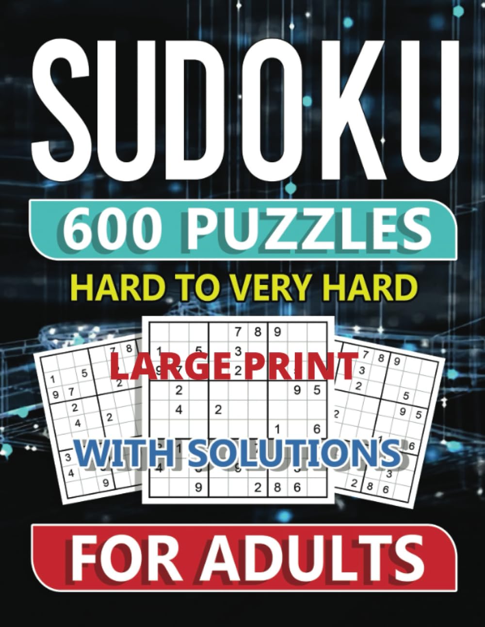 SUDOKU FOR ADULTS: Challenge Your Mind: 600 Hard to VeryHard Puzzle ...