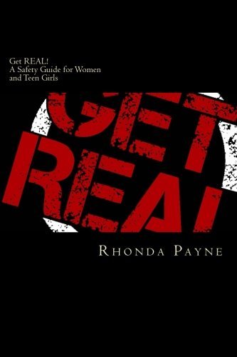 Get REAL: A Safety Guide for Women and Teen Girls by Rhonda Payne by ...