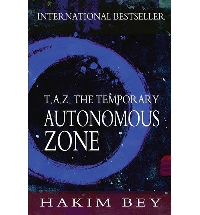 [ T.A.Z.: The Temporary Autonomous Zone by Bey, Hakim ( Author ) Feb ...