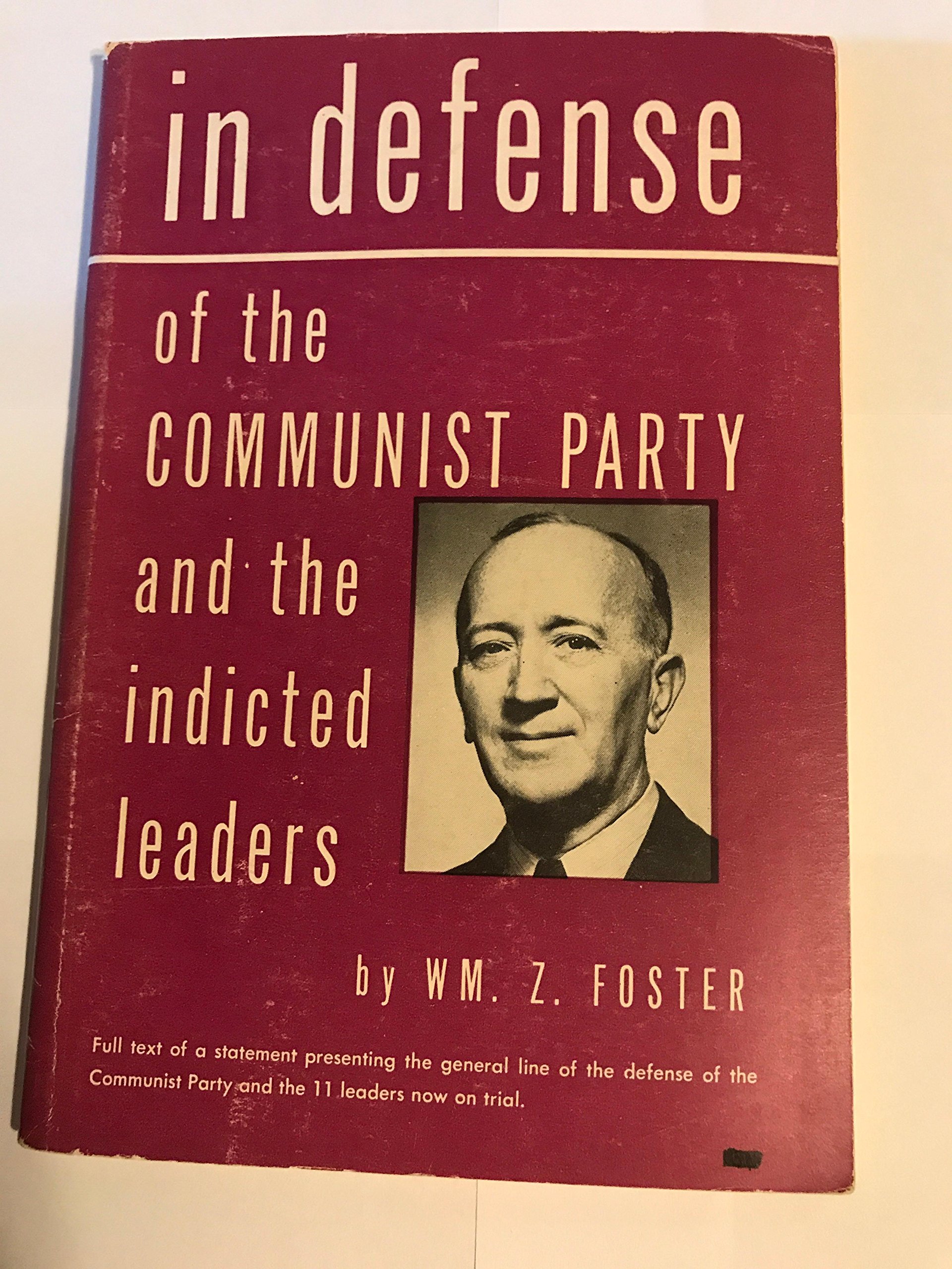In Defense of the Communist Party and the Indicted Leaders by William Z ...