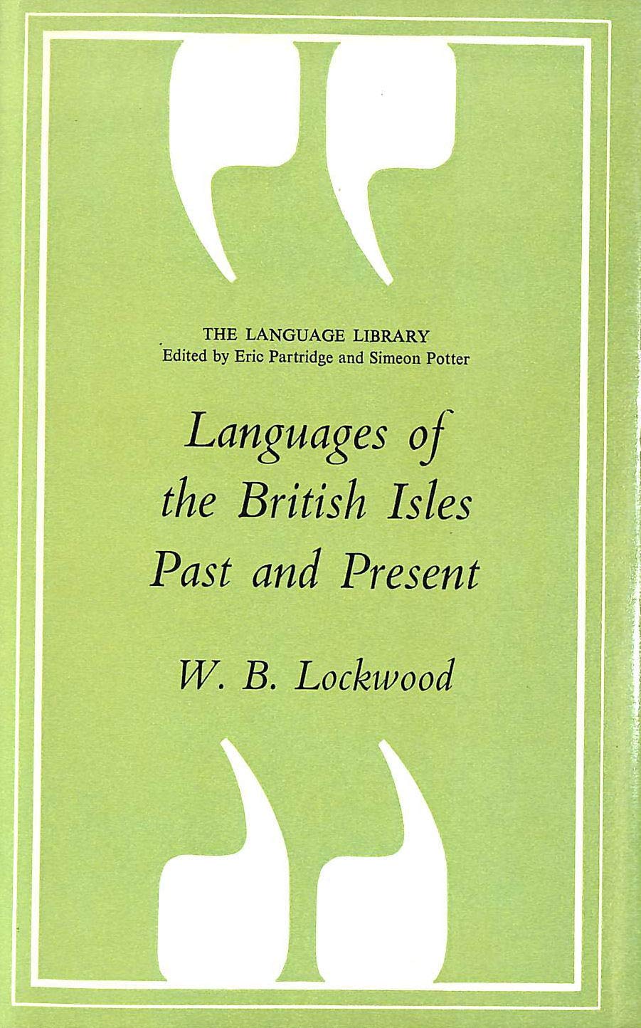 Languages of the British Isles past and present by W.B. Lockwood ...