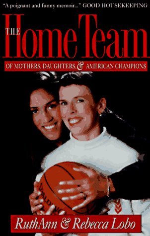 The Home Team: Of Mothers, Daughters, and American Champions by Ruth ...