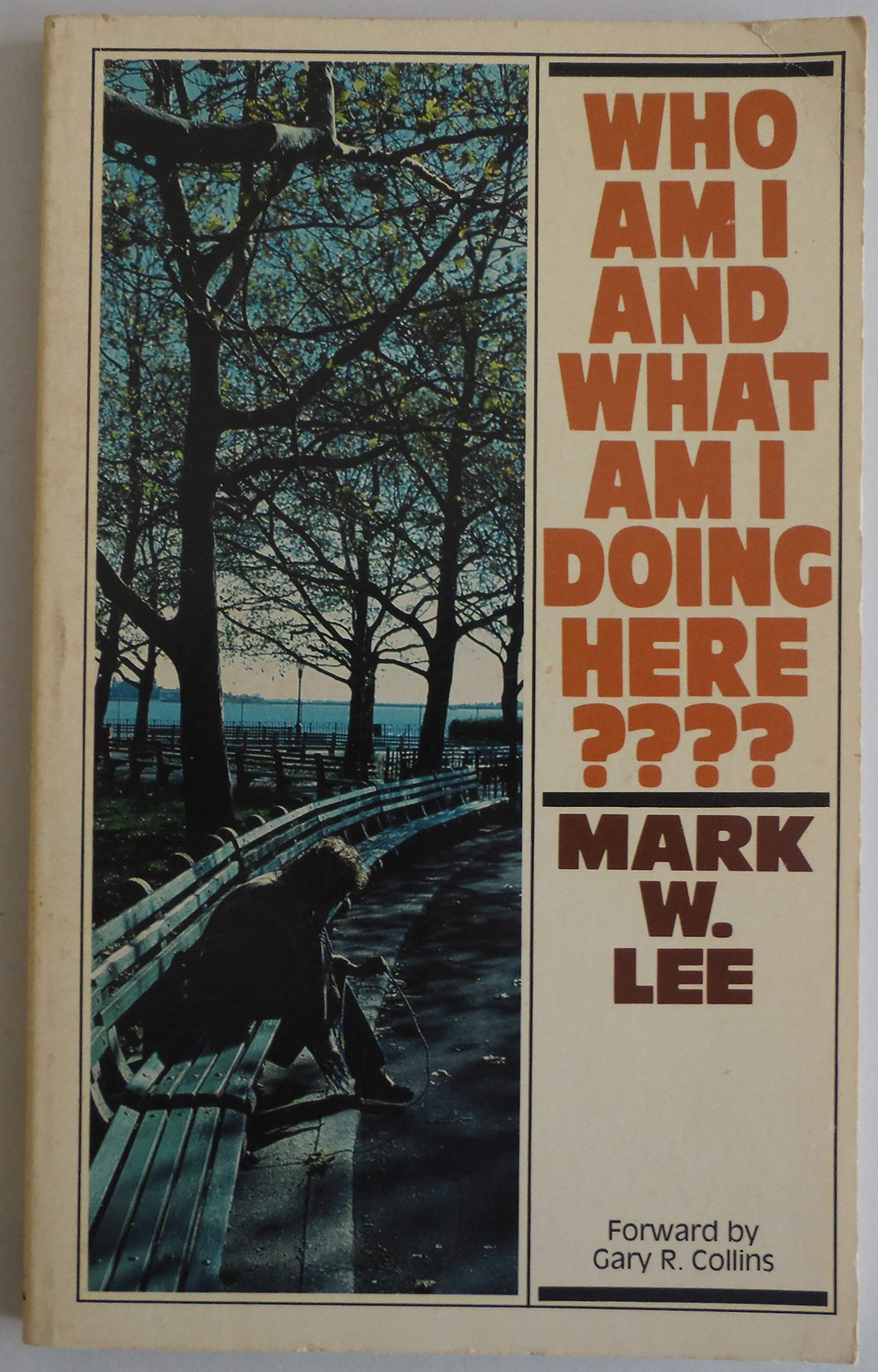Who Am I and What Am I Doing Here by Mark W. Lee | Goodreads
